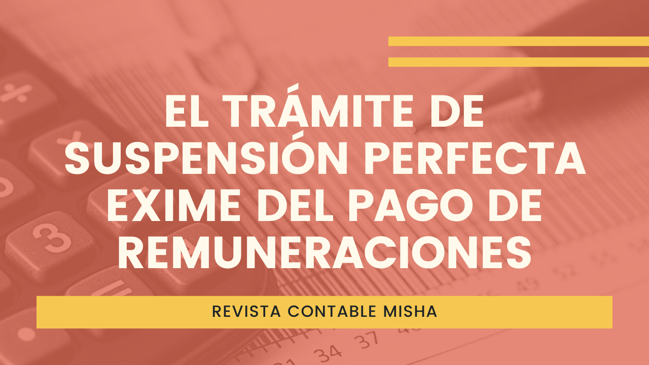 El trámite de suspensión perfecta exime del pago de remuneraciones