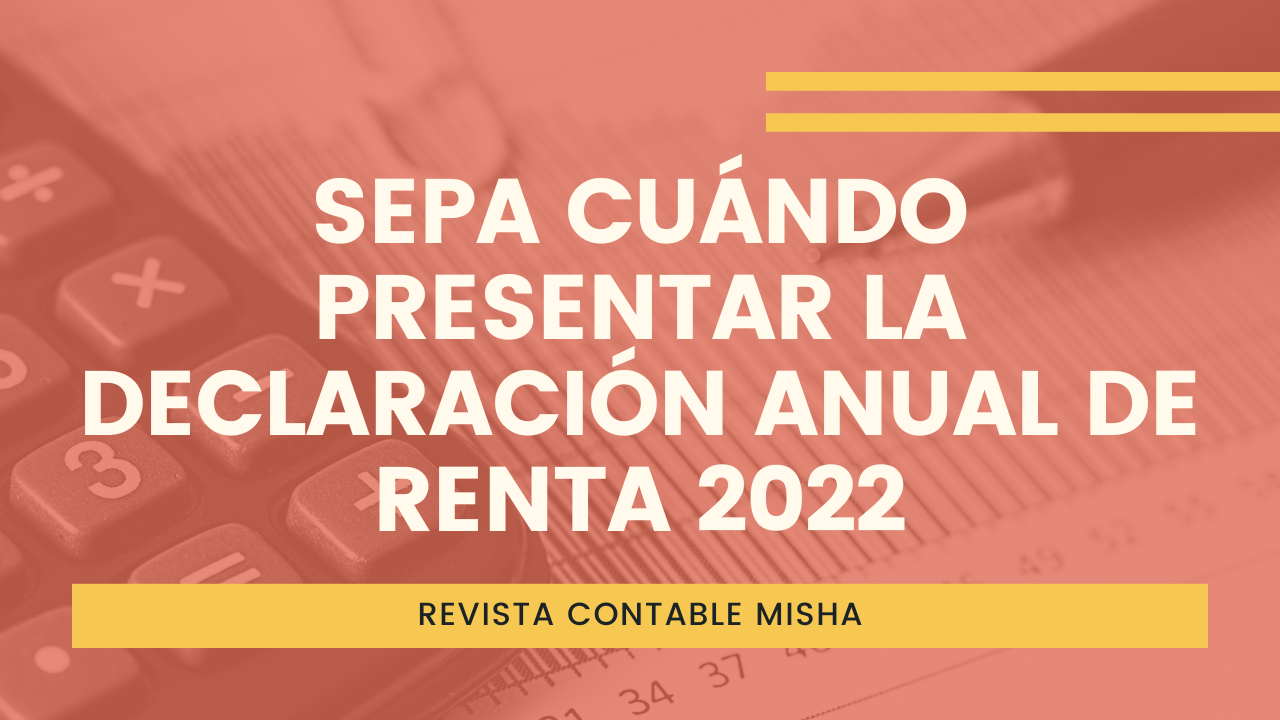 Sepa cuándo presentar la declaración anual de renta 2022