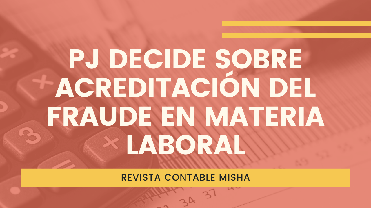 PJ decide sobre acreditación del fraude en materia laboral
