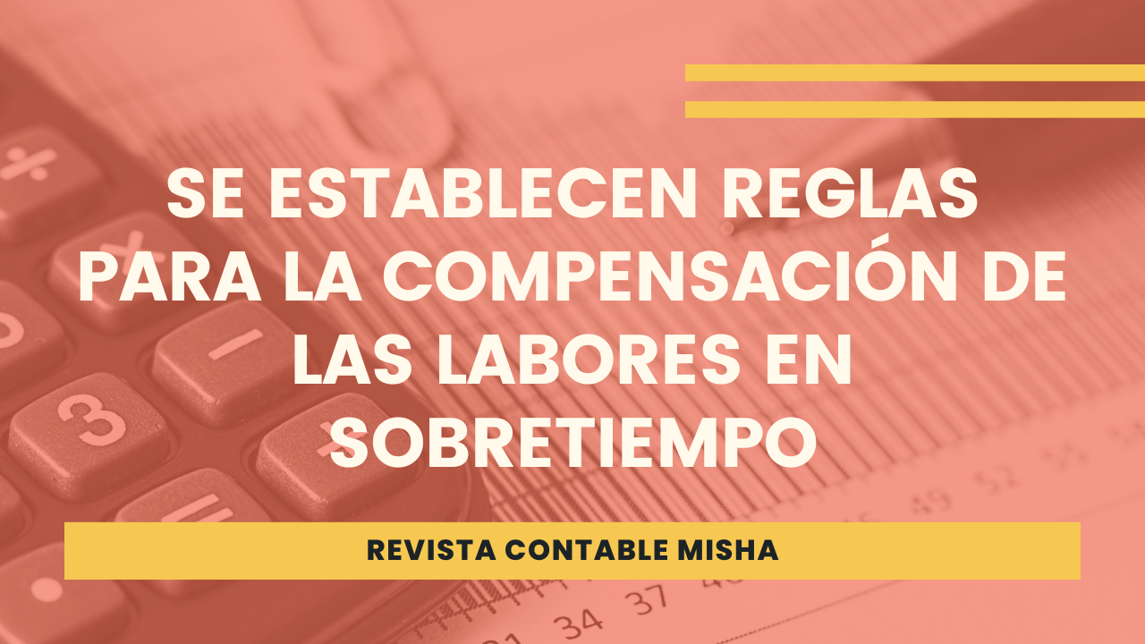 Se establecen reglas para la compensación de las labores en sobretiempo