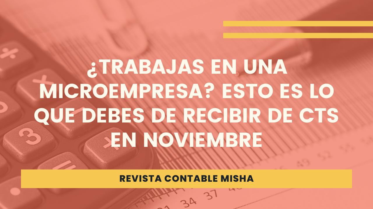 ¿Trabajas en una microempresa? Esto es lo que debes de recibir de CTS ...